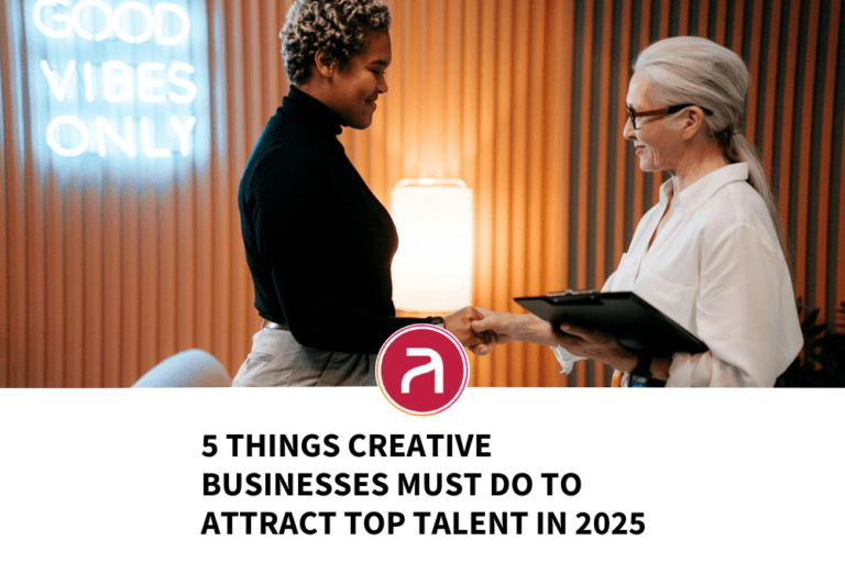 5 Things Creative Businesses Must Do to Attract Top Talent in 2025 ...